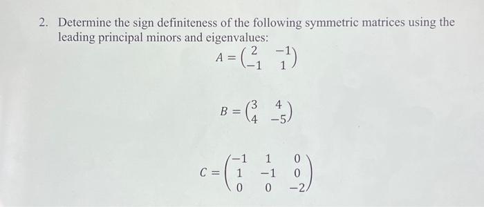 Solved 2. Determine the sign definiteness of the following | Chegg.com