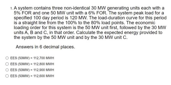 Solved 1. A system contains three non-identical 30MW | Chegg.com