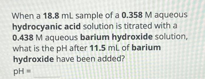 Solved When a 18.8 mL sample of a 0.358M aqueous hydrocyanic | Chegg.com