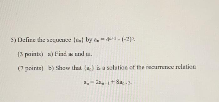 Solved 5) Define the sequence {a} by an = 4n+1 - (-2)". (3 | Chegg.com