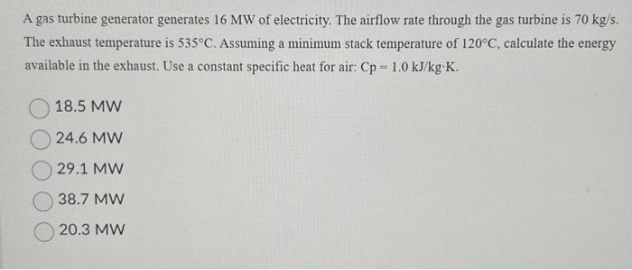 Solved A gas turbine generator generates 16MW of | Chegg.com