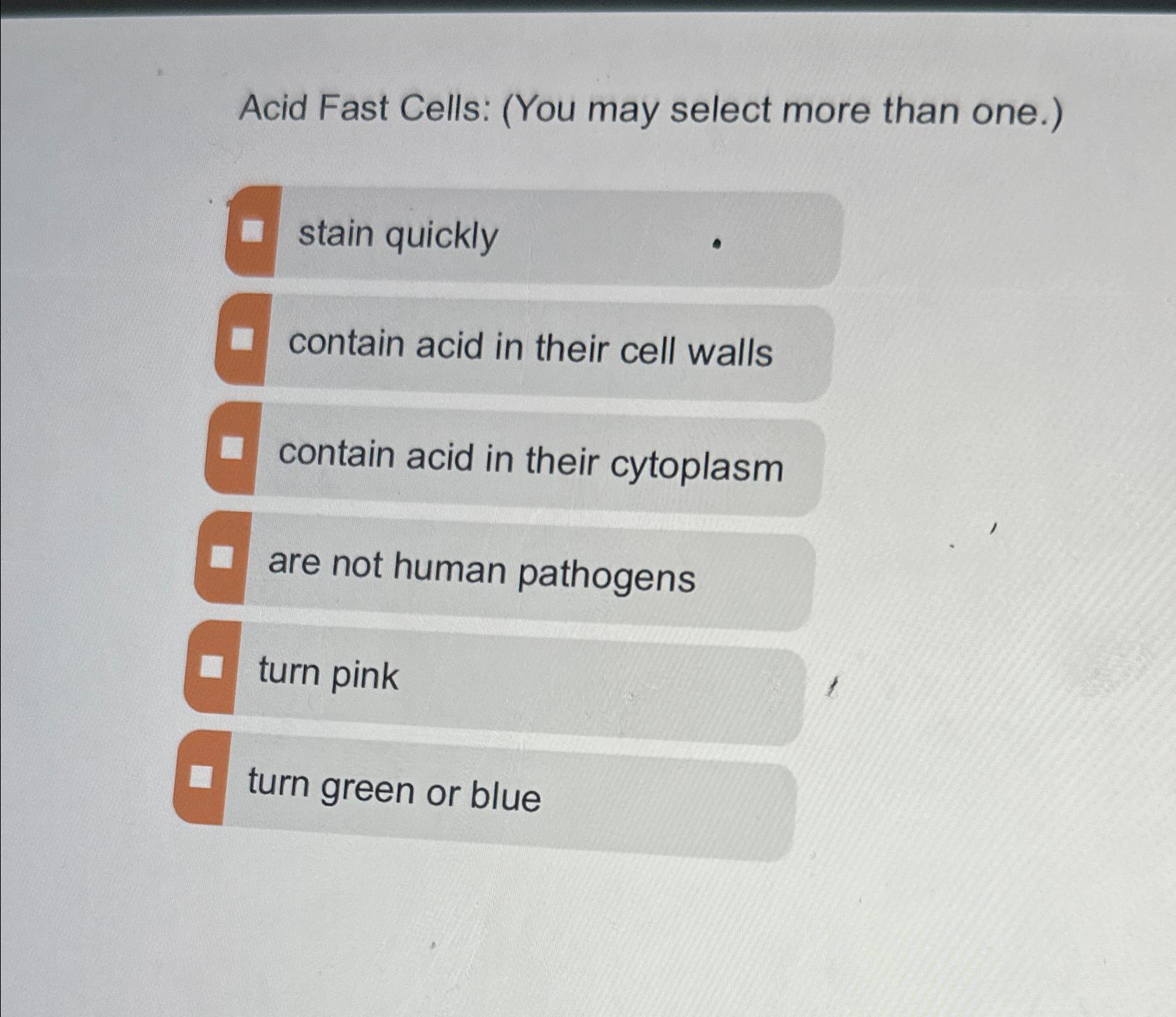 Solved Acid Fast Cells: (You may select more than one.)stain | Chegg.com