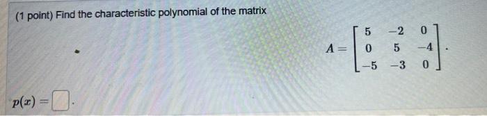 Solved (1 point) Find the three distinct real eigenvalues of | Chegg.com