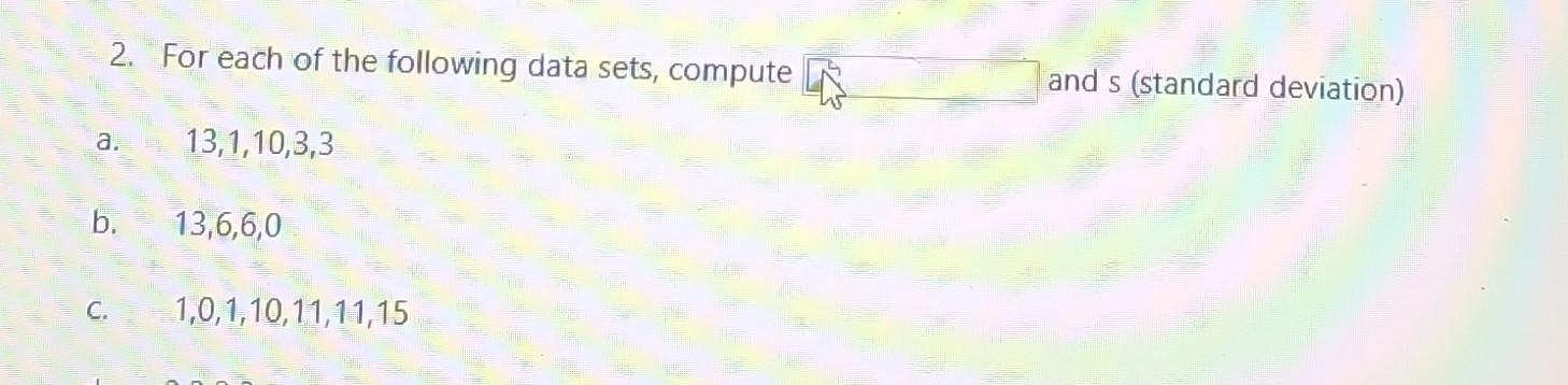 Solved 2. For each of the following data sets, compute and s | Chegg.com