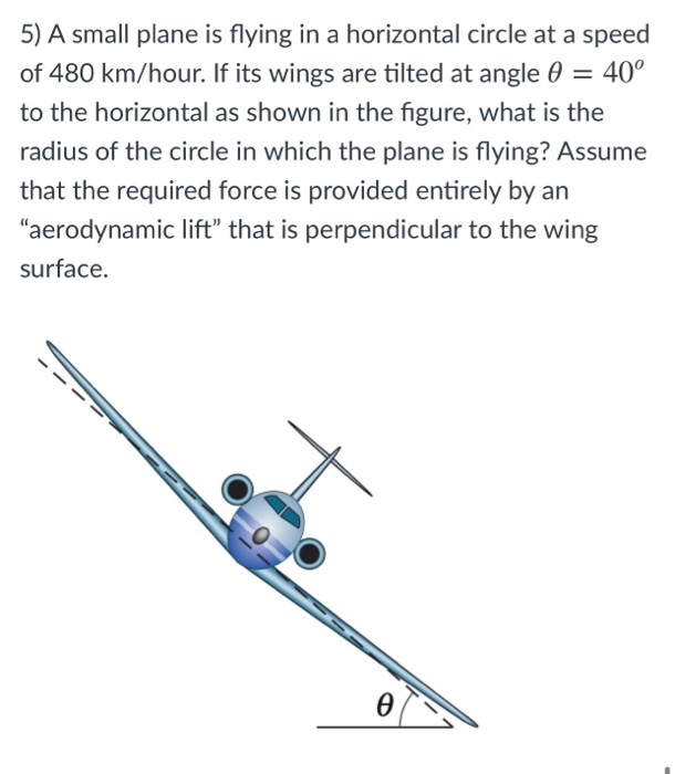 Solved 5) A small plane is flying in a horizontal circle at | Chegg.com