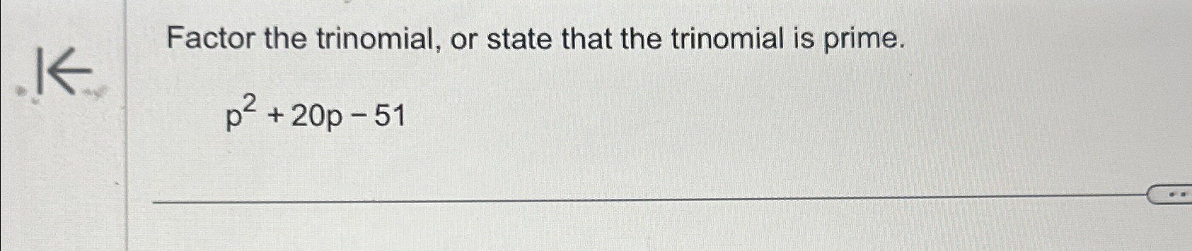 Factor the trinomial, or state that the trinomial is | Chegg.com
