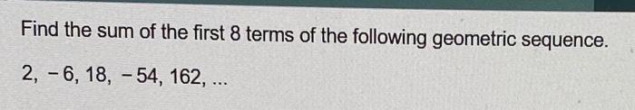 Solved Find The Sum Of The First 8 Terms Of The Following