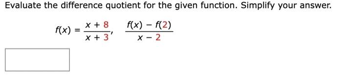 Solved Evaluate The Difference Quotient For The Given