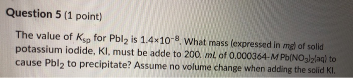 Solved Question 5 (1 point) The value of Ksp for Pbl2 is | Chegg.com