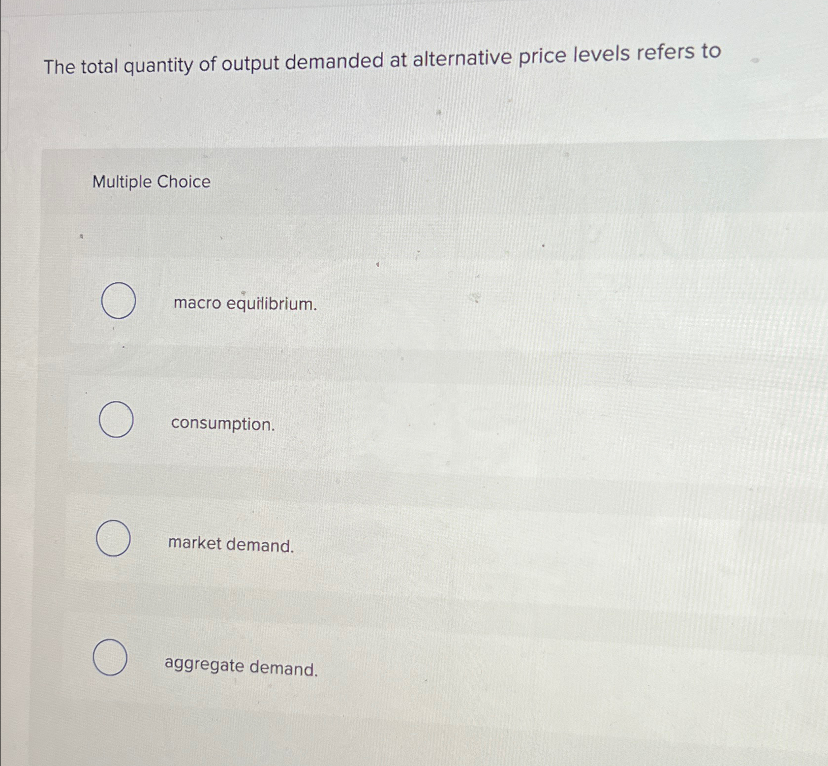 Solved The total quantity of output demanded at alternative | Chegg.com