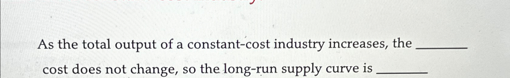 Solved As the total output of a constant-cost industry | Chegg.com
