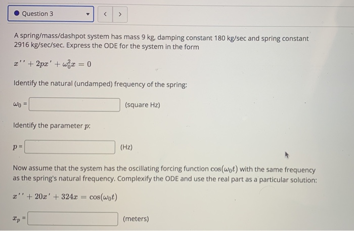 Solved Question 3 > A spring/mass/dashpot system has mass 9 | Chegg.com