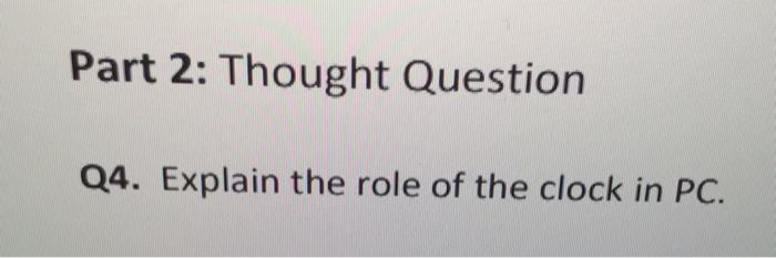 Solved Part 2: Thought Question Q4. Explain the role of the | Chegg.com