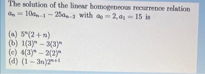 Solved The solution of the linear homogeneous recurrence | Chegg.com