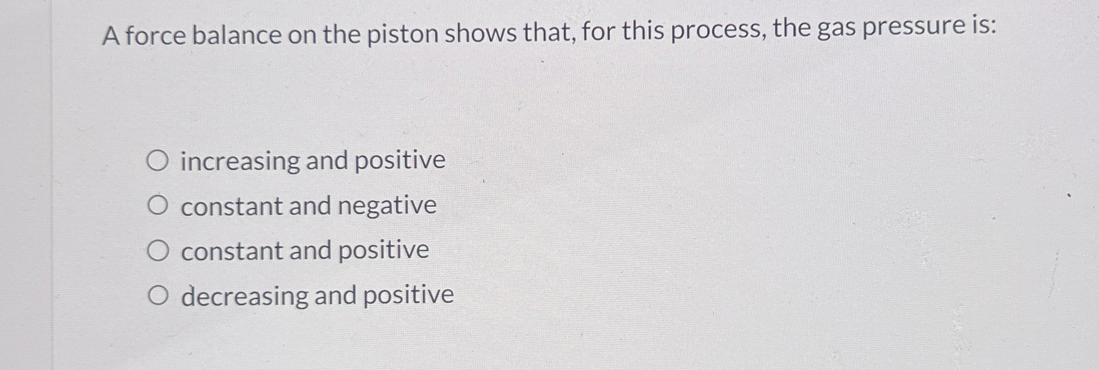 Solved A force balance on the piston shows that, for this | Chegg.com