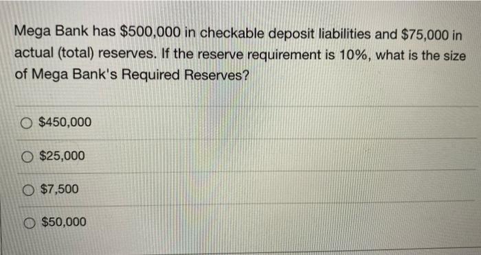 Solved Mega Bank has $500,000 in checkable deposit | Chegg.com