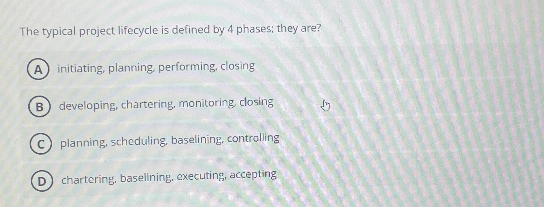 Solved The typical project lifecycle is defined by 4 | Chegg.com