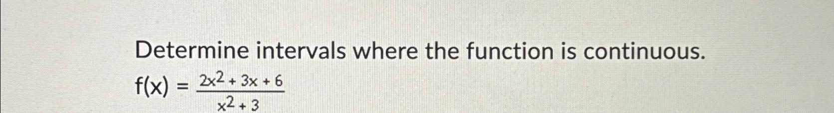 Solved Determine intervals where the function is | Chegg.com