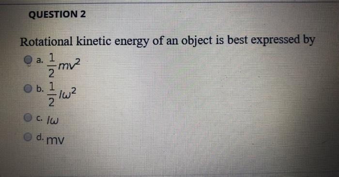 Solved QUESTION 2 a. Rotational kinetic energy of an object | Chegg.com