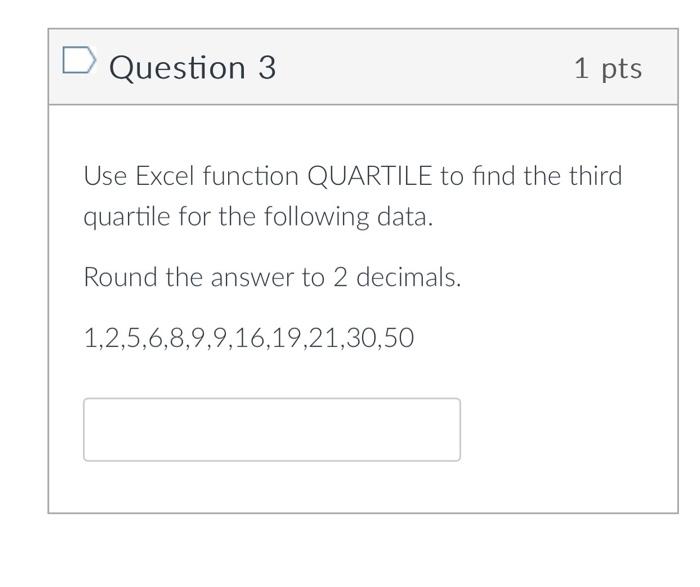 Solved Question 2 1 Use Excel function QUARTILE to find the | Chegg.com