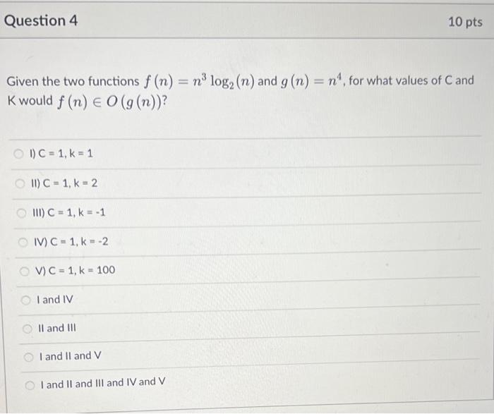 Solved Given the two functions f(n)=n3log2(n) and g(n)=n4, | Chegg.com
