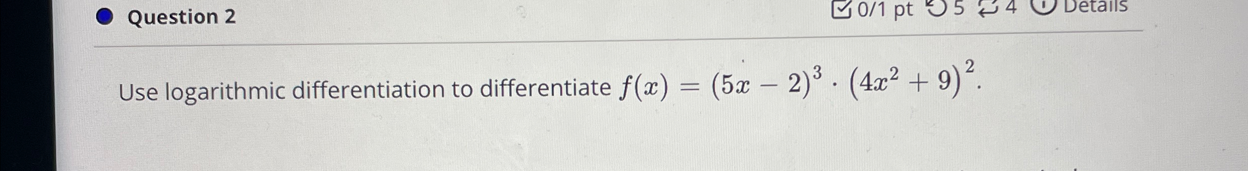 Solved Question 2Use logarithmic differentiation to | Chegg.com