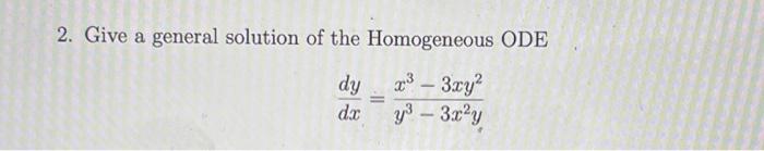 Solved 2. Give a general solution of the Homogeneous ODE dy | Chegg.com