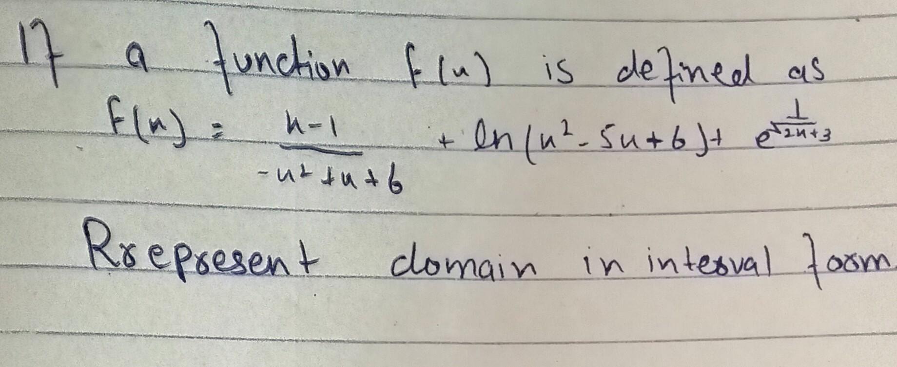 Solved f(n)=−u2+u+6n−1+ln(n2−5n+6)+e2n+31 Rrepresent domain | Chegg.com
