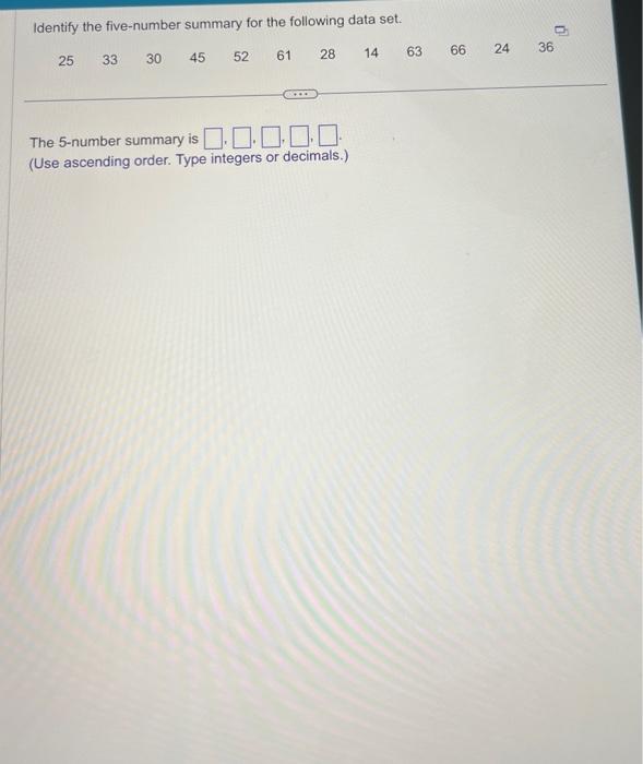 Solved The 5-number summary is (Use ascending order. Type | Chegg.com