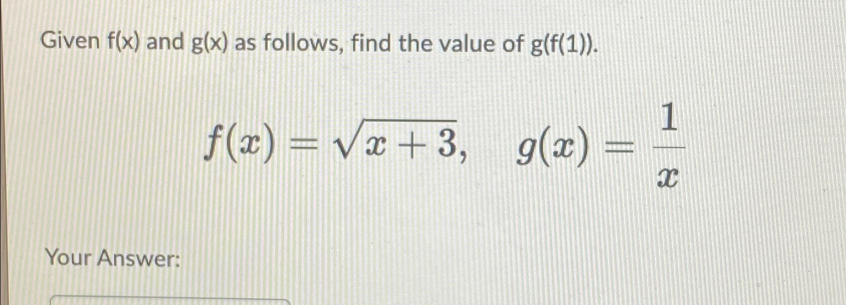 Solved Given f(x) ﻿and g(x) ﻿as follows, find the value of | Chegg.com