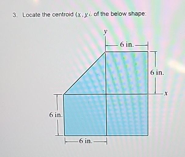Solved Locate the centroid of the below shape: | Chegg.com