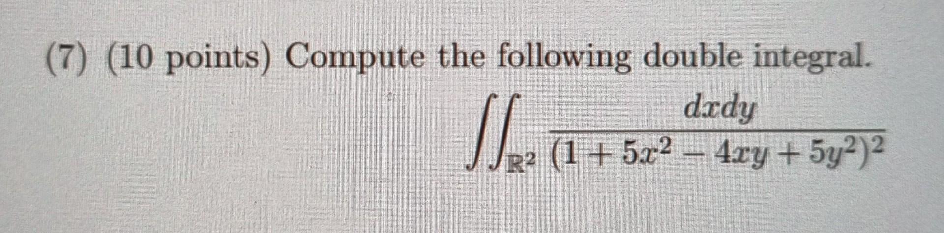 Solved (7) (10 points) Compute the following double | Chegg.com