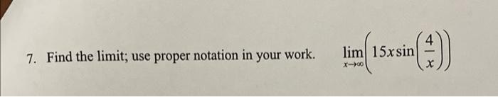 Solved 7. Find the limit; use proper notation in your work. | Chegg.com