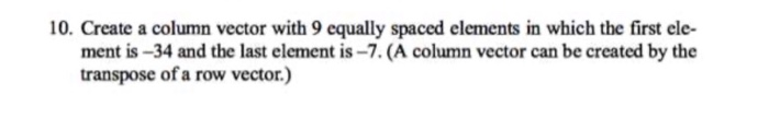 Solved 9. Create a column vector in which the first element | Chegg.com