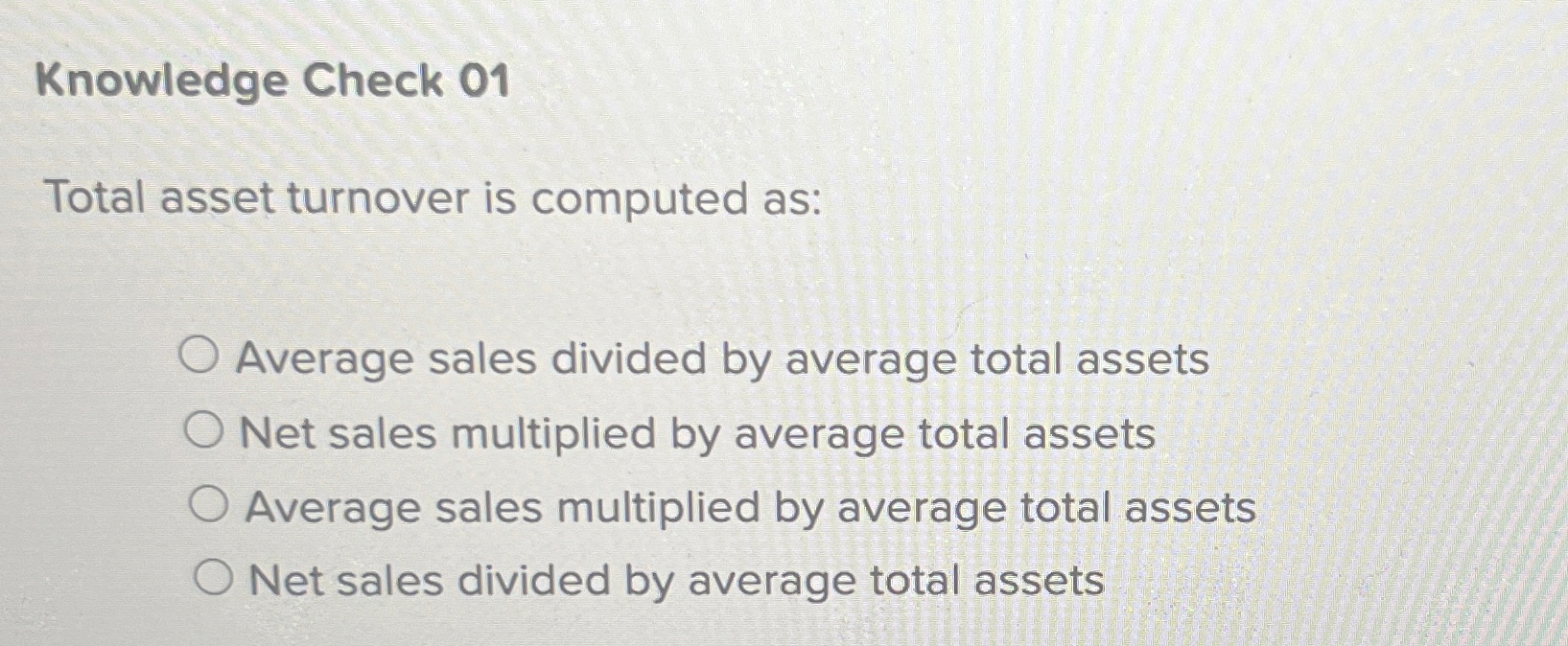 Solved Knowledge Check 01Total asset turnover is computed | Chegg.com