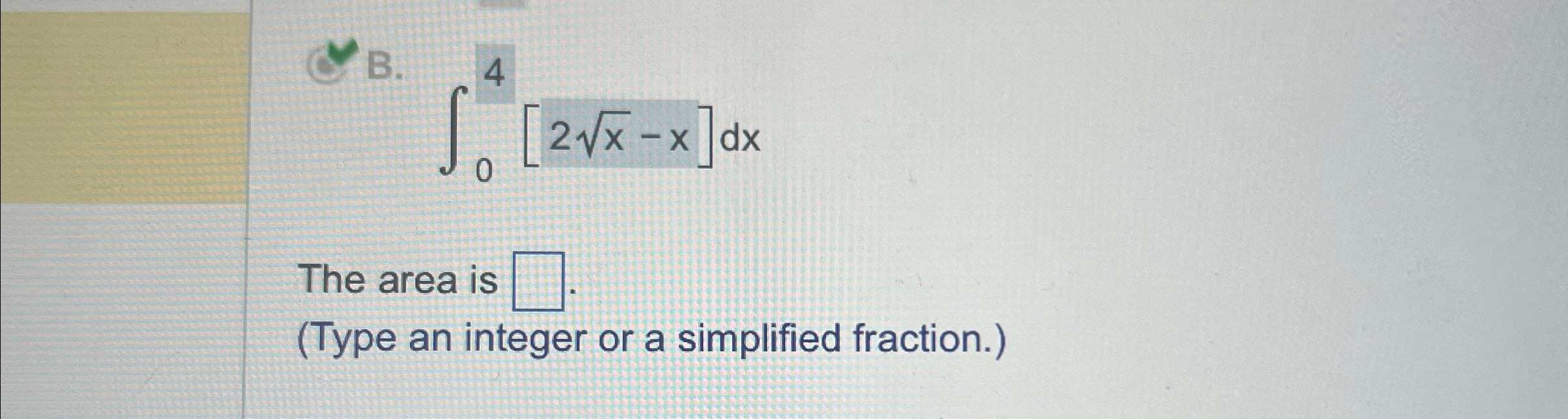 Solved B.∫04[2x2-x]dxThe area is(Type an integer or a | Chegg.com