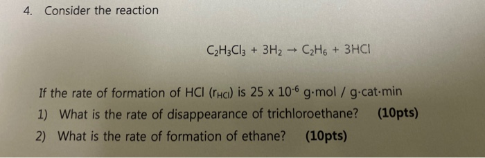 Solved 4. Consider the reaction CH3Cl3 + 3H2 + C2H6 + 3HCI | Chegg.com