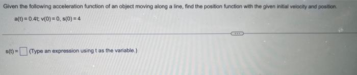 Solved Given The Following Acceleration Function Of An