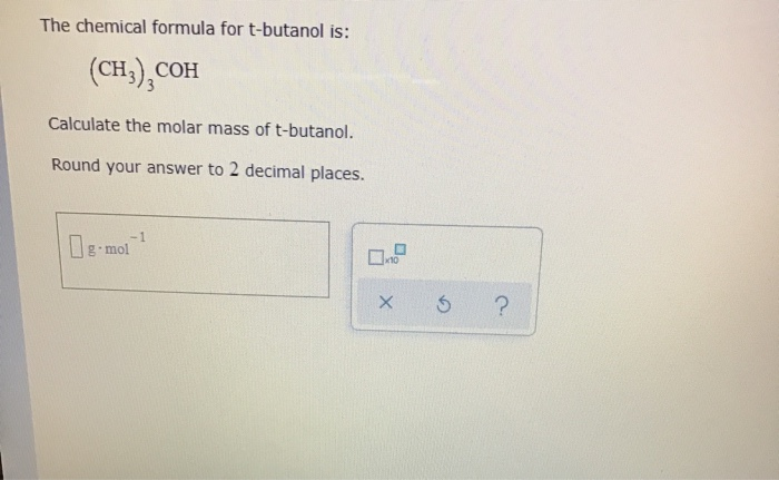Solved The chemical formula for t-butanol is: (CH), COH | Chegg.com