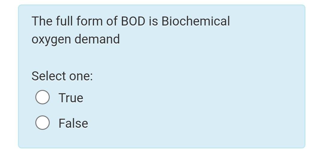 Solved The full form of BOD is Biochemical oxygen demand | Chegg.com