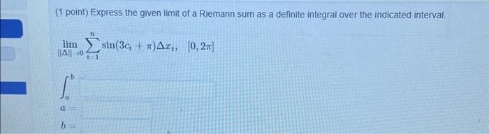 Solved (1 point) Express the given limit of a Riemann sum as | Chegg.com