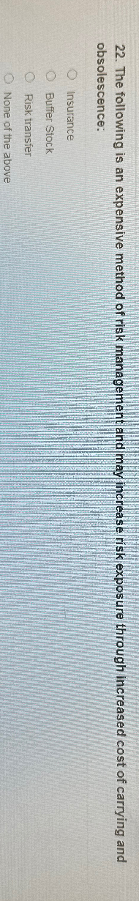Solved The following is an expensive method of risk | Chegg.com