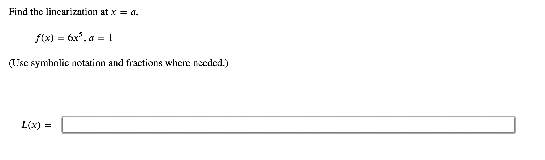 Find the linearization at x=a.f(x)=6x5,a=1(Use | Chegg.com