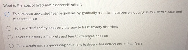 Solved What is the goal of systematic desensitization?To | Chegg.com