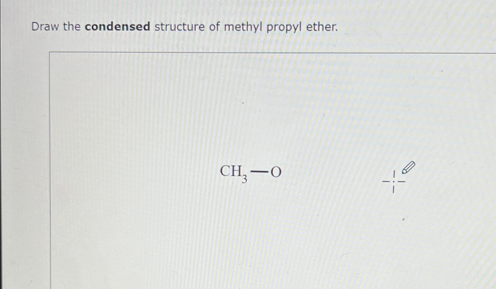 Solved Draw the condensed structure of methyl propyl | Chegg.com
