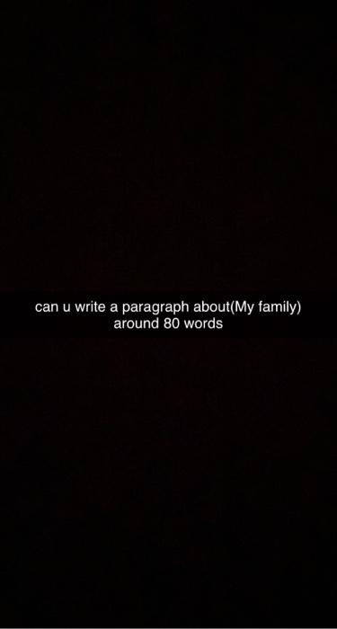 can u write a paragraph about(My family) around 80 | Chegg.com