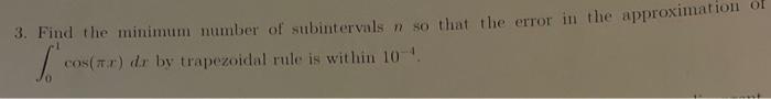 Solved 3. Find the minimum number of subintervals n so that | Chegg.com