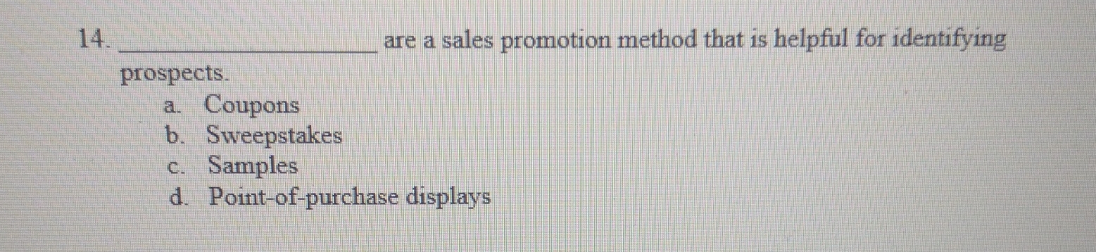 Solved 14 ﻿are a sales promotion method that is helpful for | Chegg.com