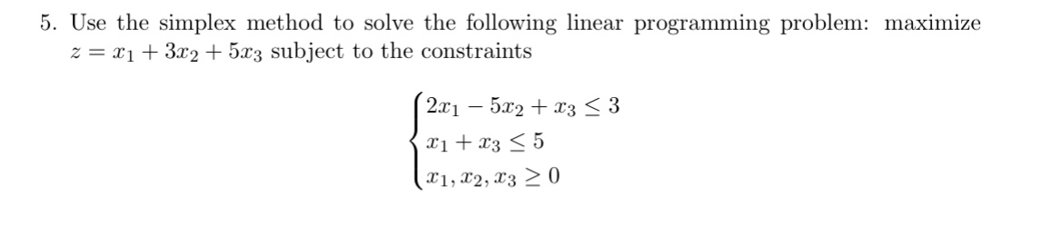 Solved Use the simplex method to solve the following linear | Chegg.com