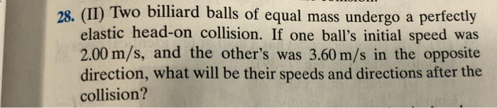 Solved 08. (II) Two billiard balls of equal mass undergo a | Chegg.com